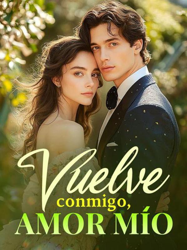 Vuelve conmigo, amor mío - Hispanovelas - Lectura gratuita